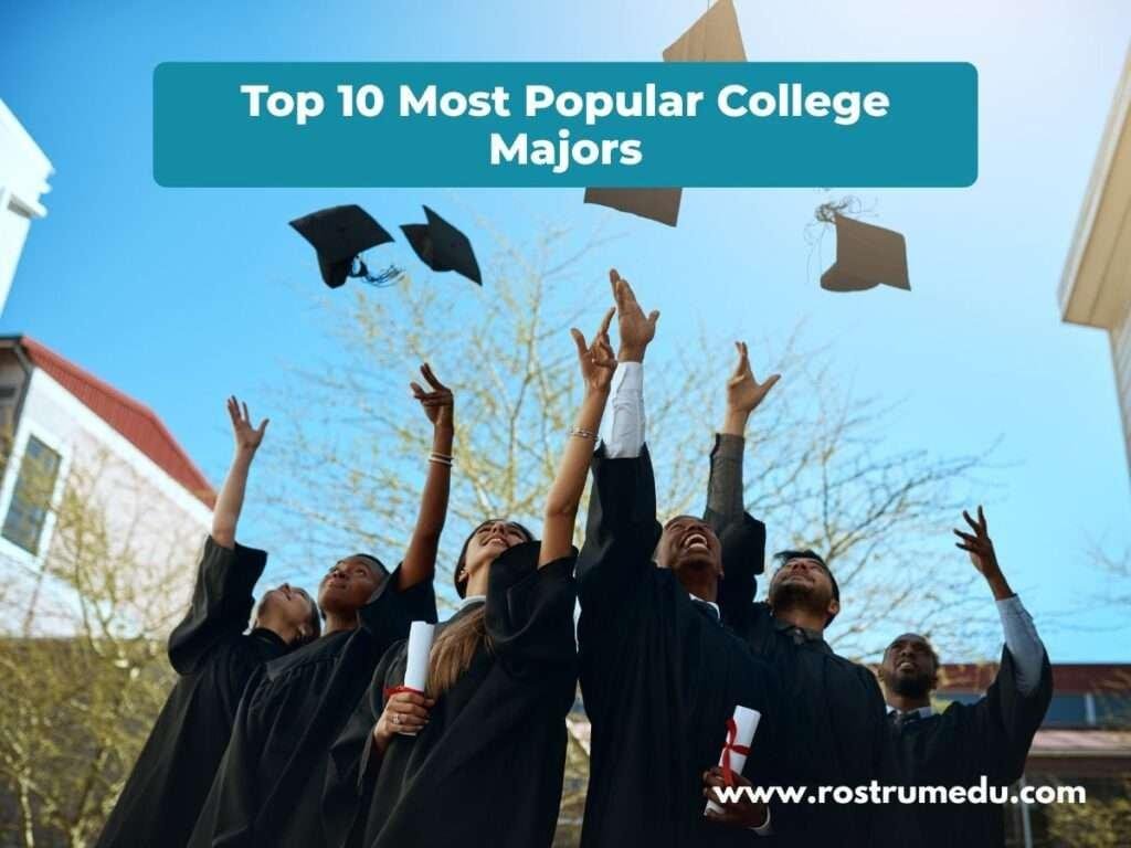 Top 10 Most Popular College Majors 2025 - Rostrumedu